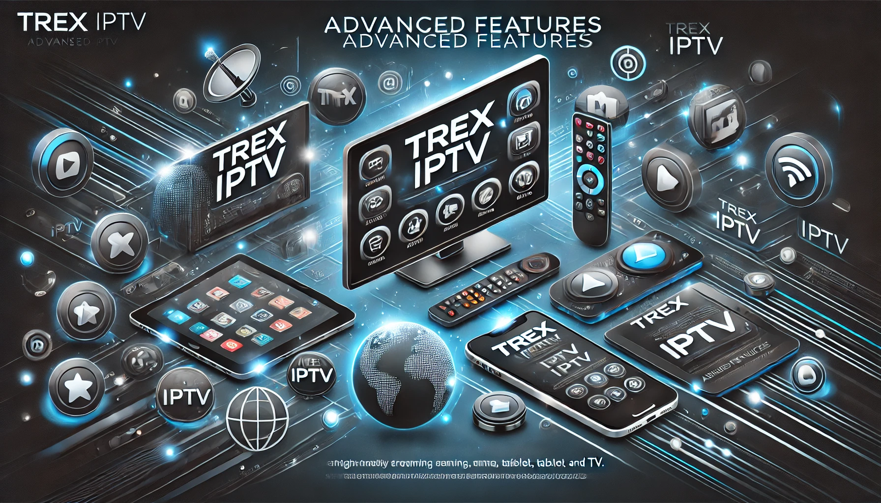 TREX IPTV Features - High-Quality IPTV Service for Resellers and Customers